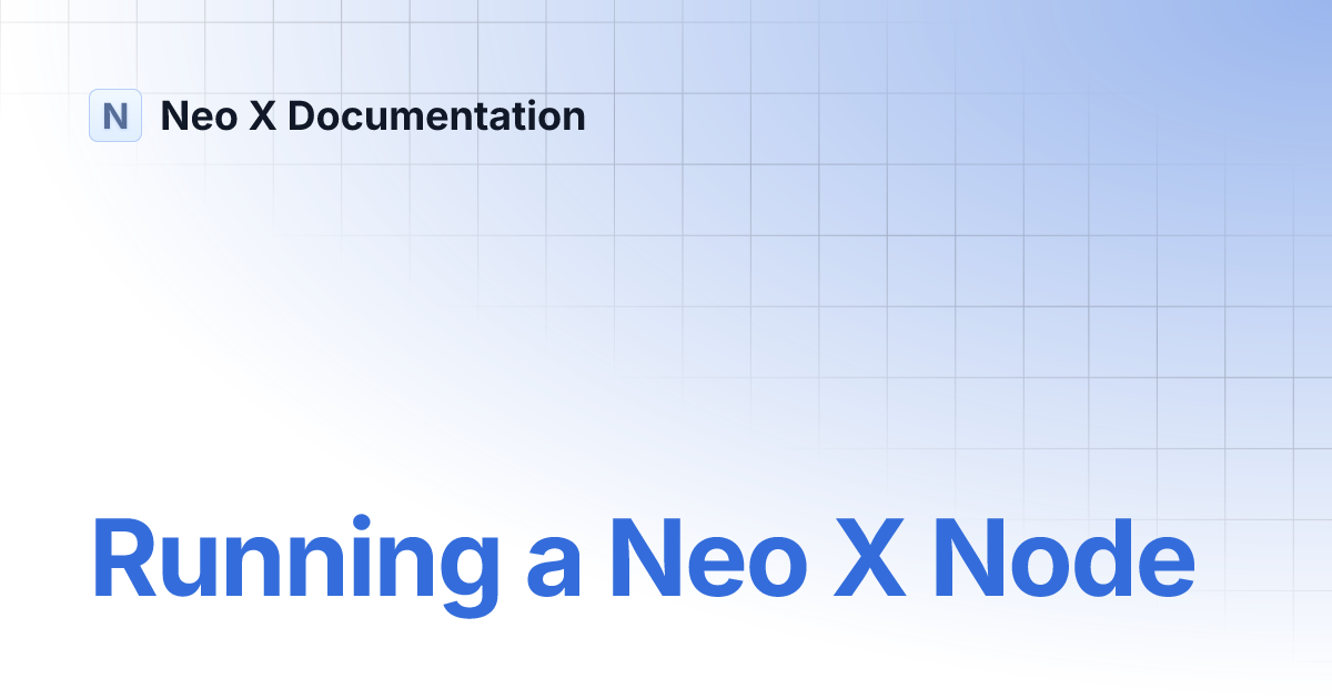 Running a Neo X Node | Neo X Documentation