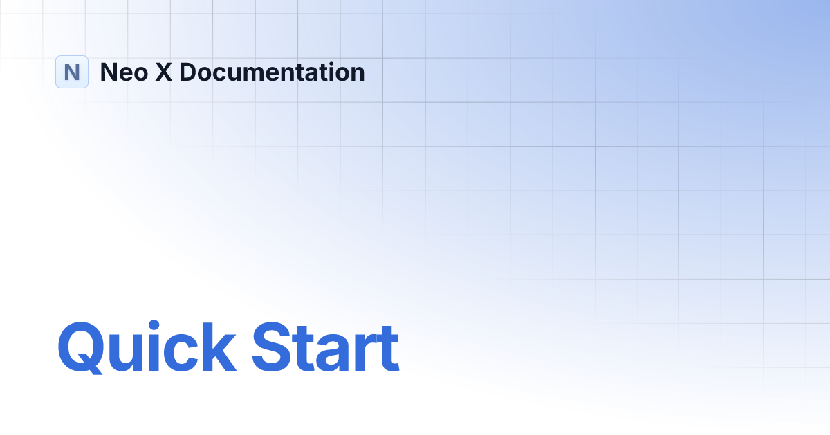 Quick Start | Neo X Documentation