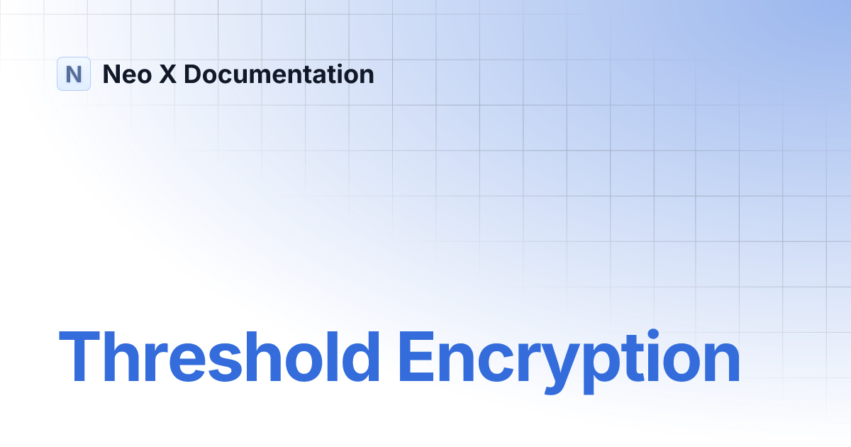 Threshold Encryption | Neo X Documentation